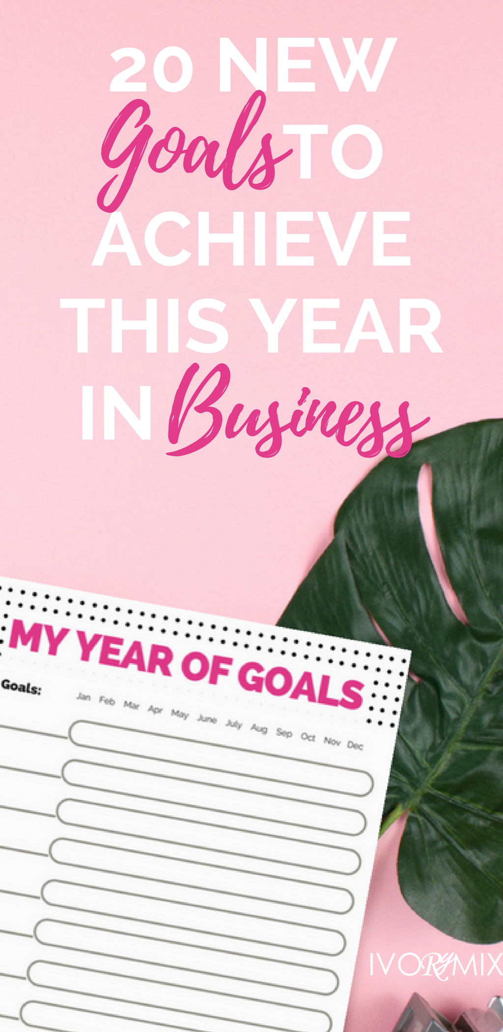 20 New Goals to Achieve This Year in Your Business and Blog - Ivory Mix