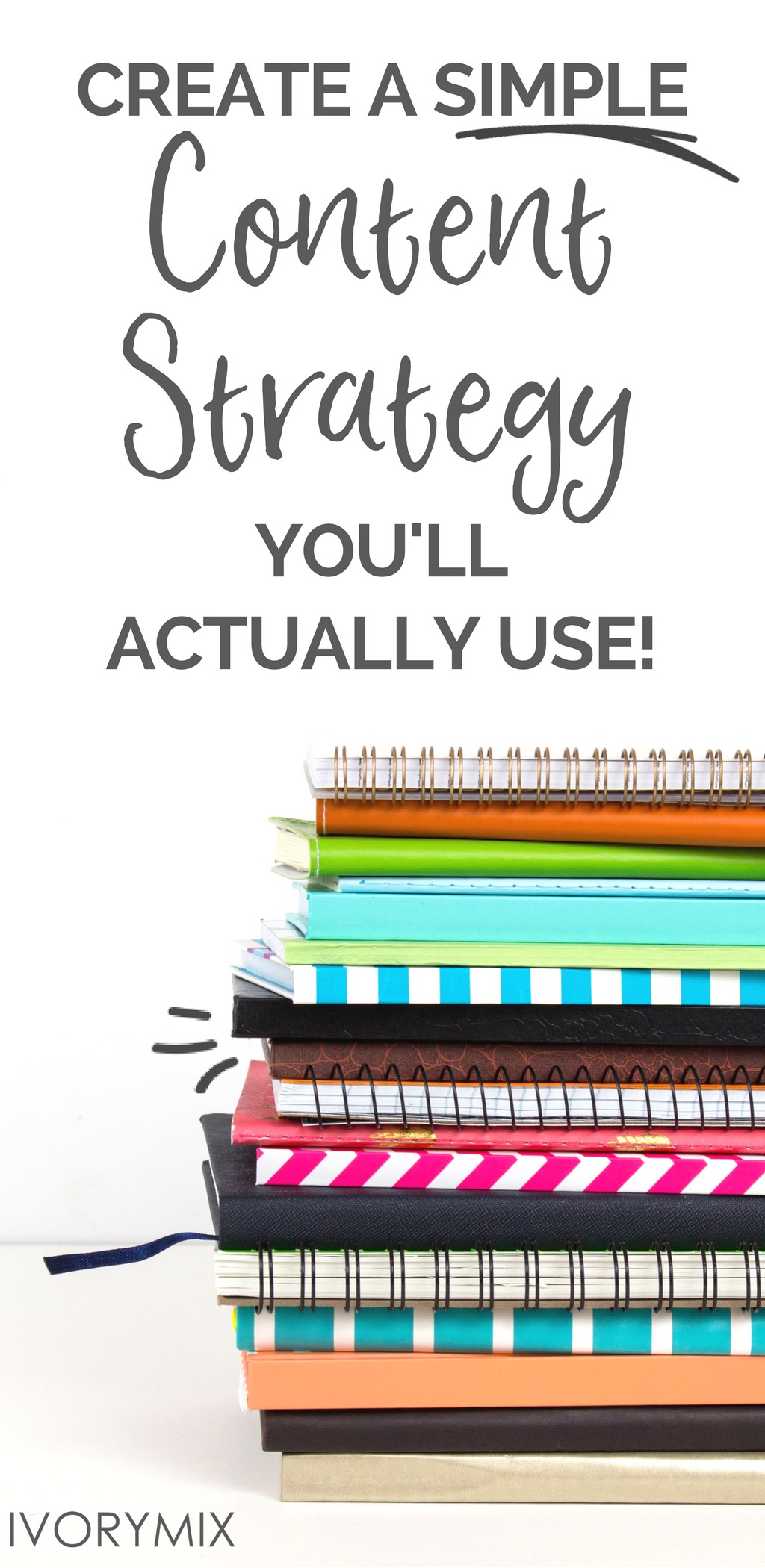 How to Create a Simple Content Strategy You’ll Actually Use - Ivory Mix