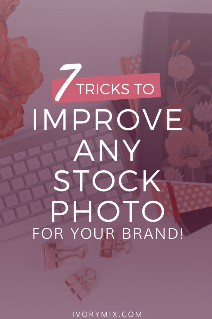 7 tricks to improve any stock photo for your brand - Ivory Mix