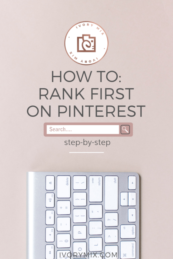 How to Rank First on Pinterest - Ivory Mix