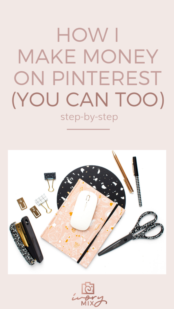 How You Can Make Money on Pinterest 4 Different Ways - Ivory Mix