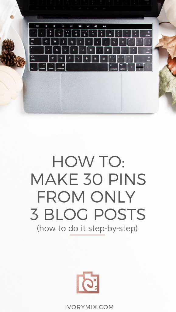 How to Create 30 Pins from 3 Blog posts or Videos (Fill Your Pinterest ...