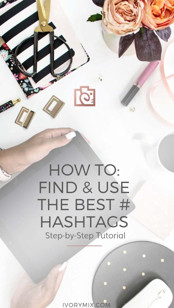 How to find and use the best hashtags - Ivory Mix