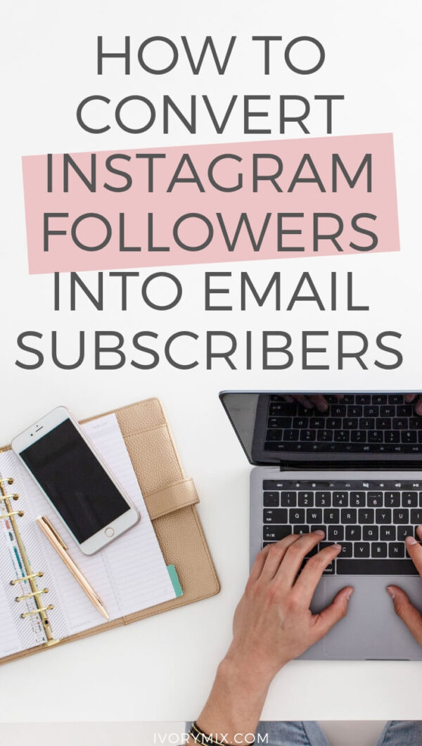 10 Clever ways to grow your email list with Instagram - Ivory Mix