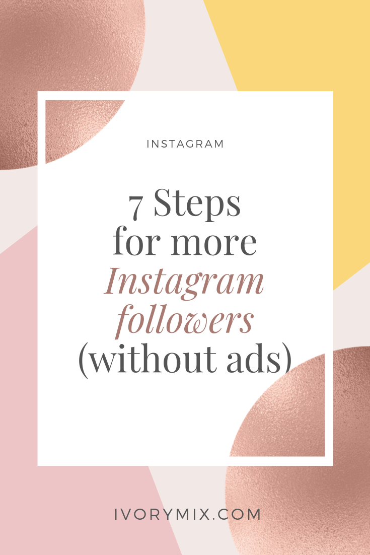 7 steps for getting more followers on Instagram (without ads) - Ivory Mix