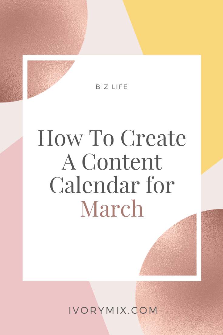 How to create a content calendar for March - Ivory Mix