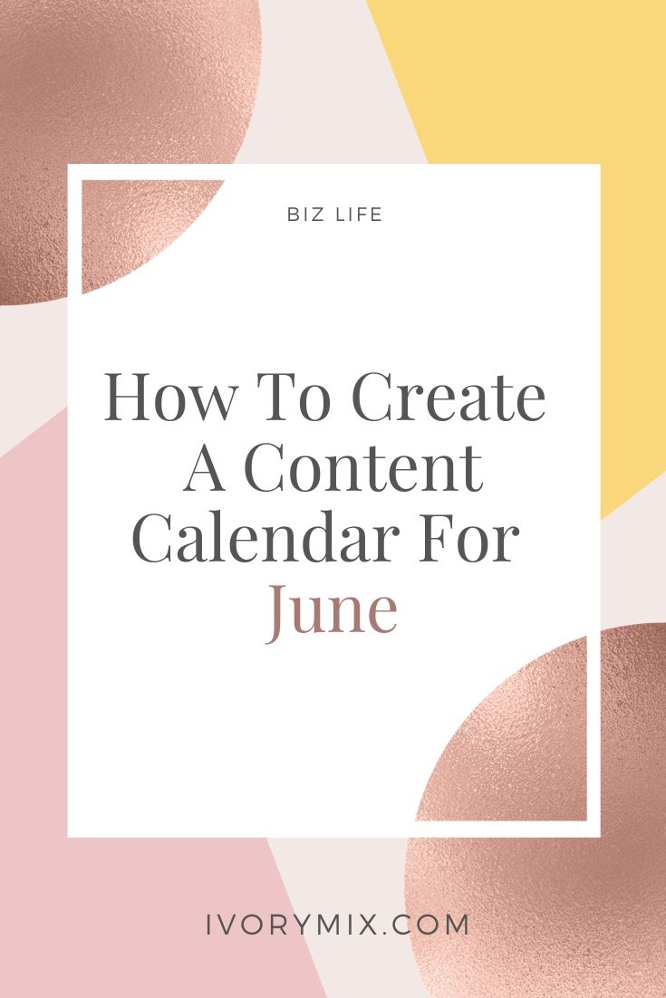 How To Create A Content Calendar For June - Ivory Mix