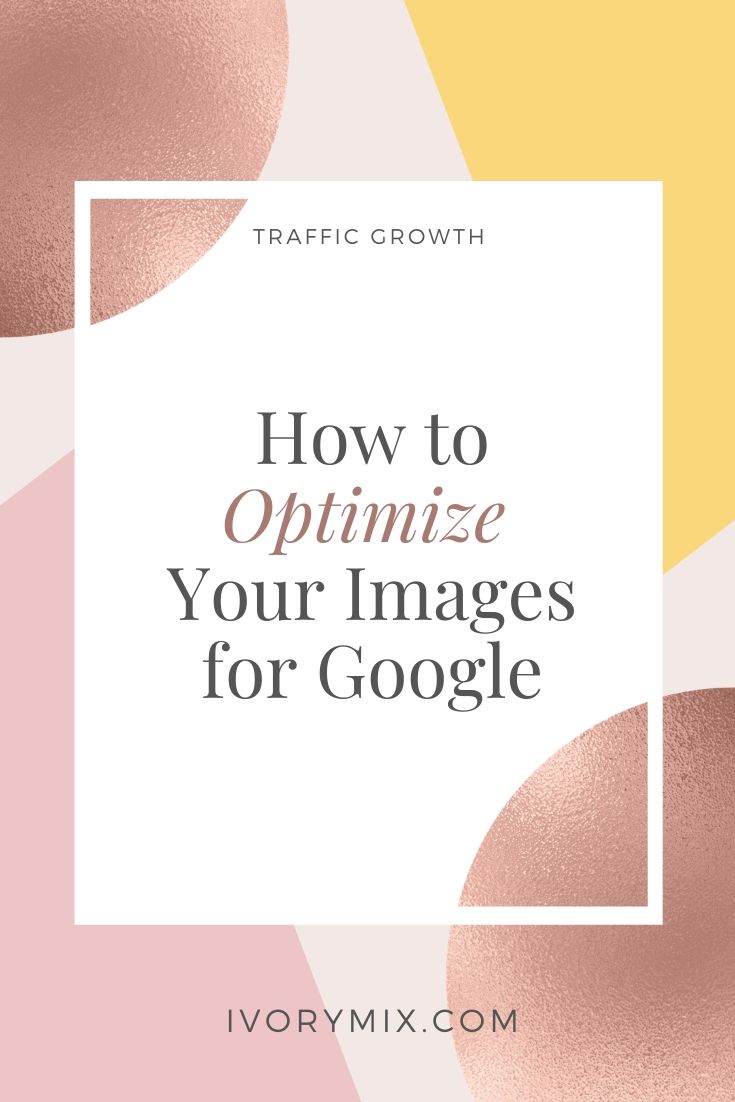 How to Optimize Your Images for Google - Ivory Mix