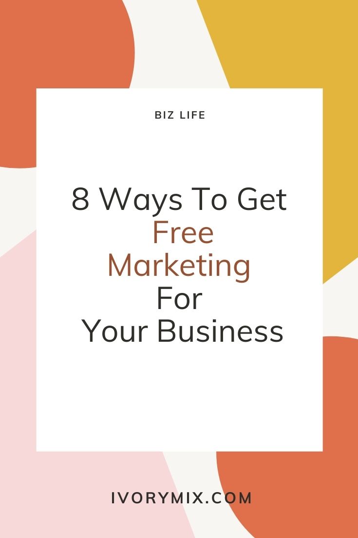 8 Ways to Get Free Marketing for Your Business - Ivory Mix