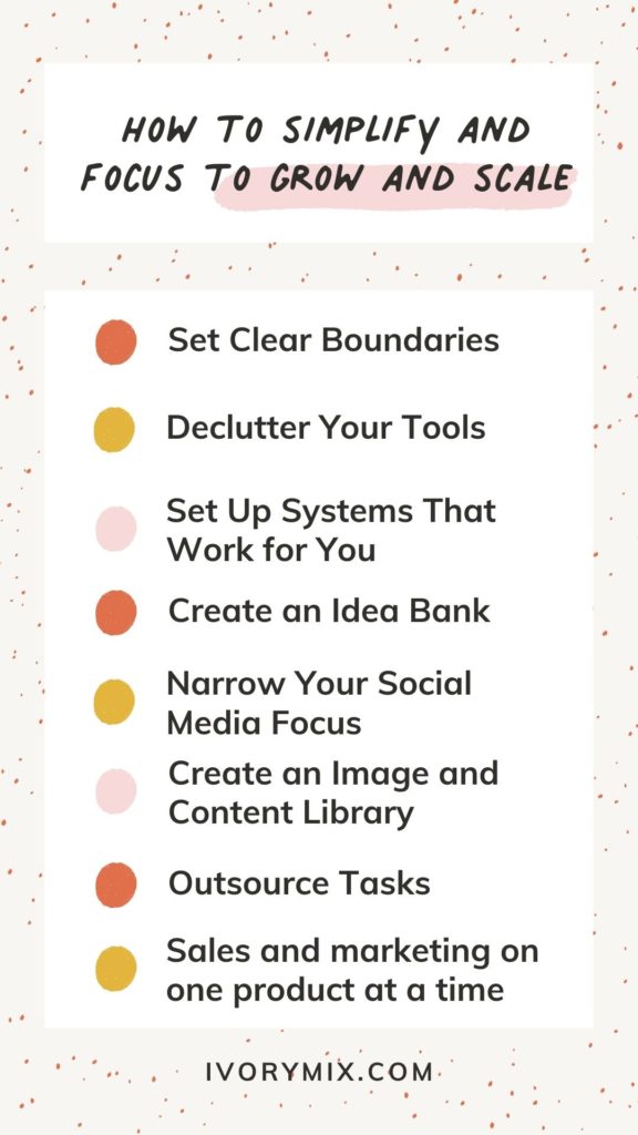 How To Focus And Simplify To Grow Your Business - Ivory Mix