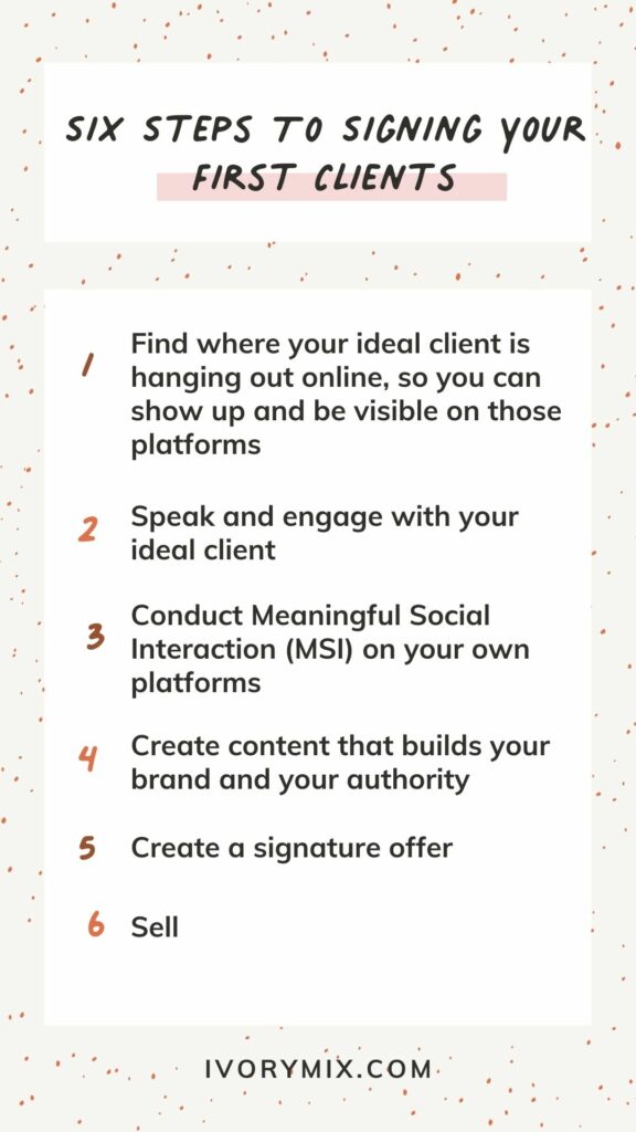 Six Steps To Signing Your First Clients - Ivory Mix