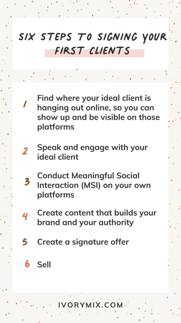 Six Steps To Signing Your First Clients - Ivory Mix