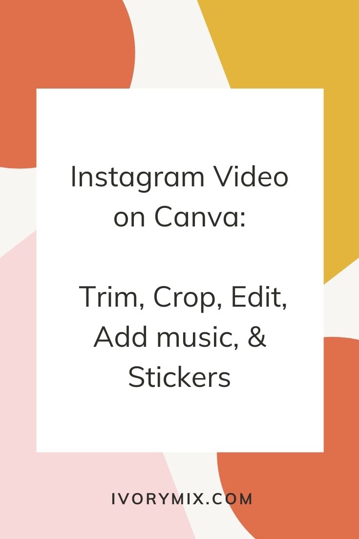 Video on Canva: Trim, Crop, Edit, Add music, & Stickers (for Instagram ...