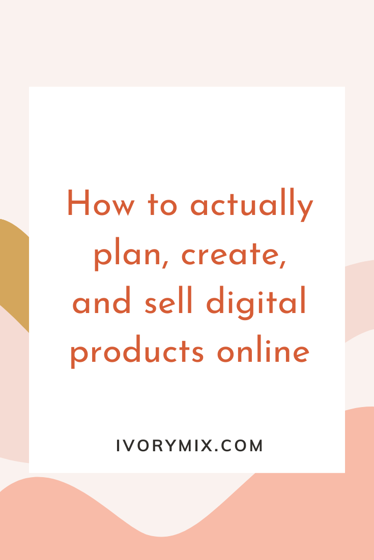 Your first digital product - How to actually plan, create, and sell ...