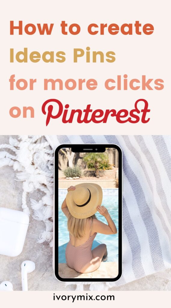 How to create Ideas Pins for more traffic on Pinterest - Ivory Mix