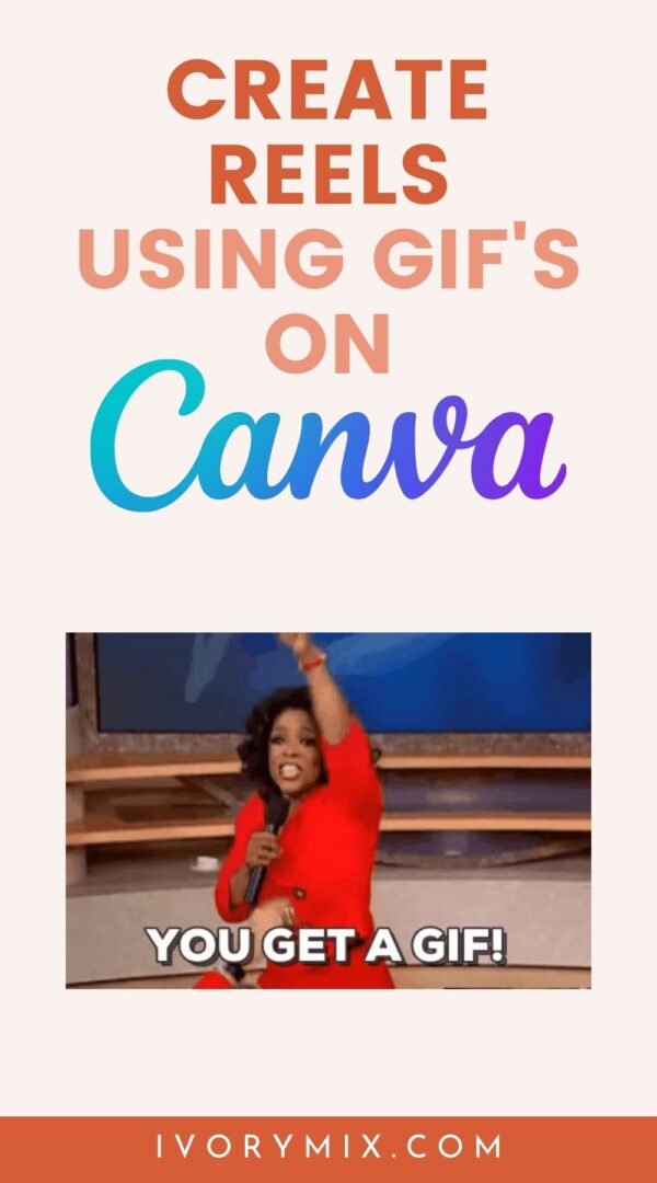 How to create an Instagram reel using GIF's on Canva - Ivory Mix