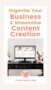 How to Streamline and Organize Your Business and Content Creation ...