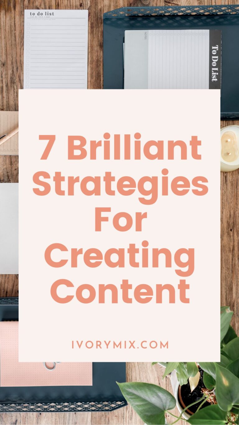 7 Brilliant Strategies For Creating Content - Ivory Mix