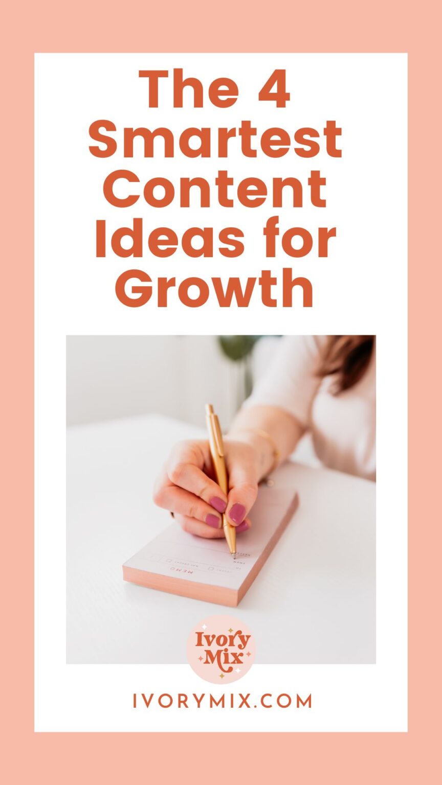 4 smartest content ideas for growth and reaching your goals - Ivory Mix